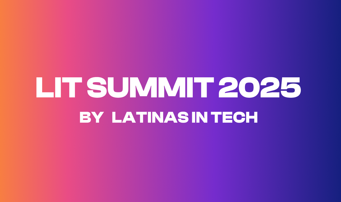Latinas in Tech Summit 2025 - Latinas in Tech Summit